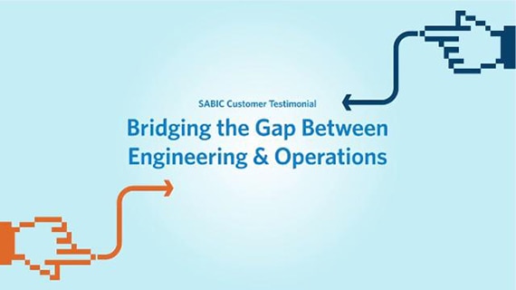 SABIC - Bridging the Gap Between Engineering and Operations