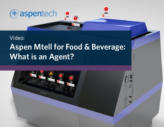 Aspen Mtell for Food and Beverage What is an Agent